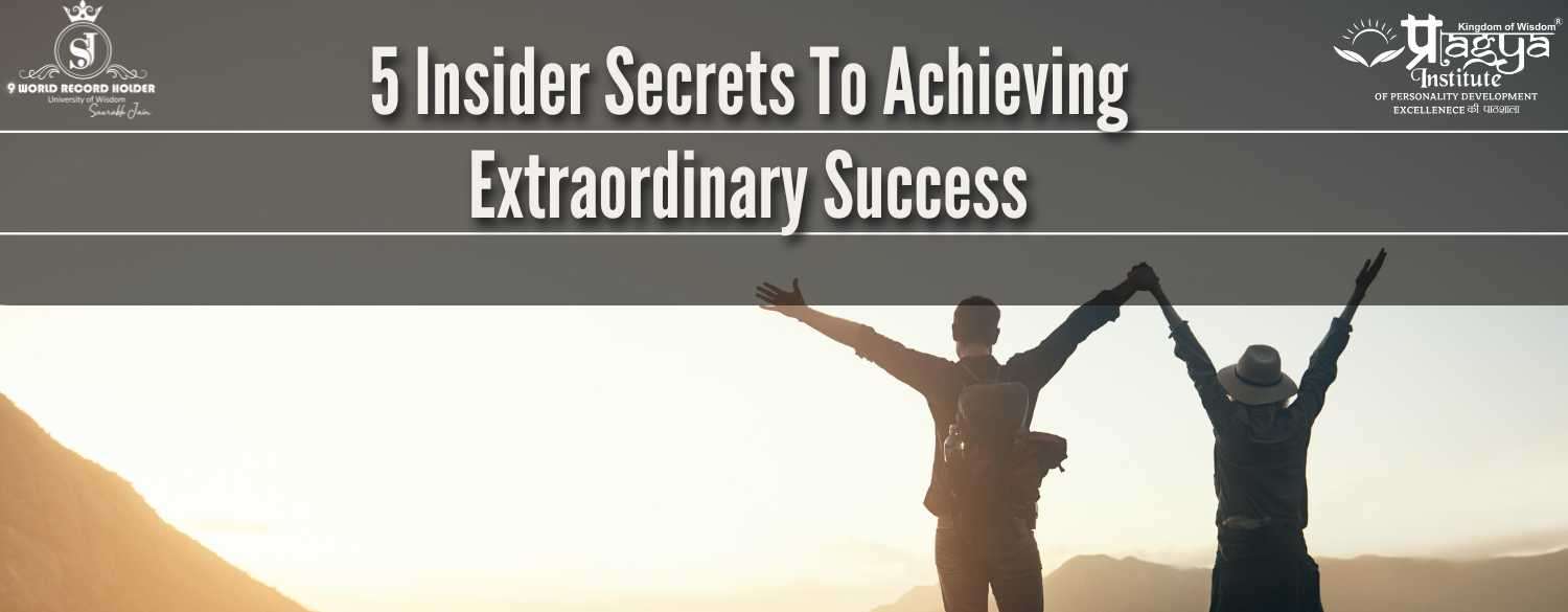 Unlocking Extraordinary Success: 5 Insider Tips