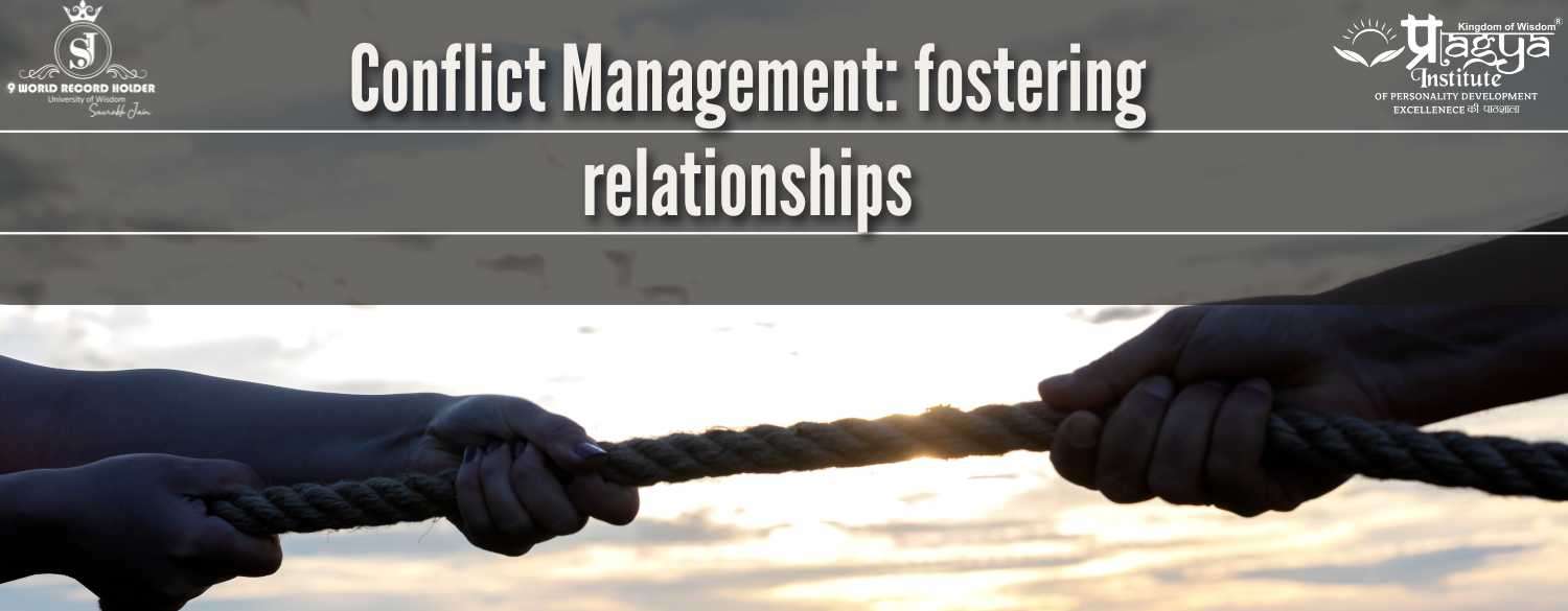 Conflict Management: fostering relationships