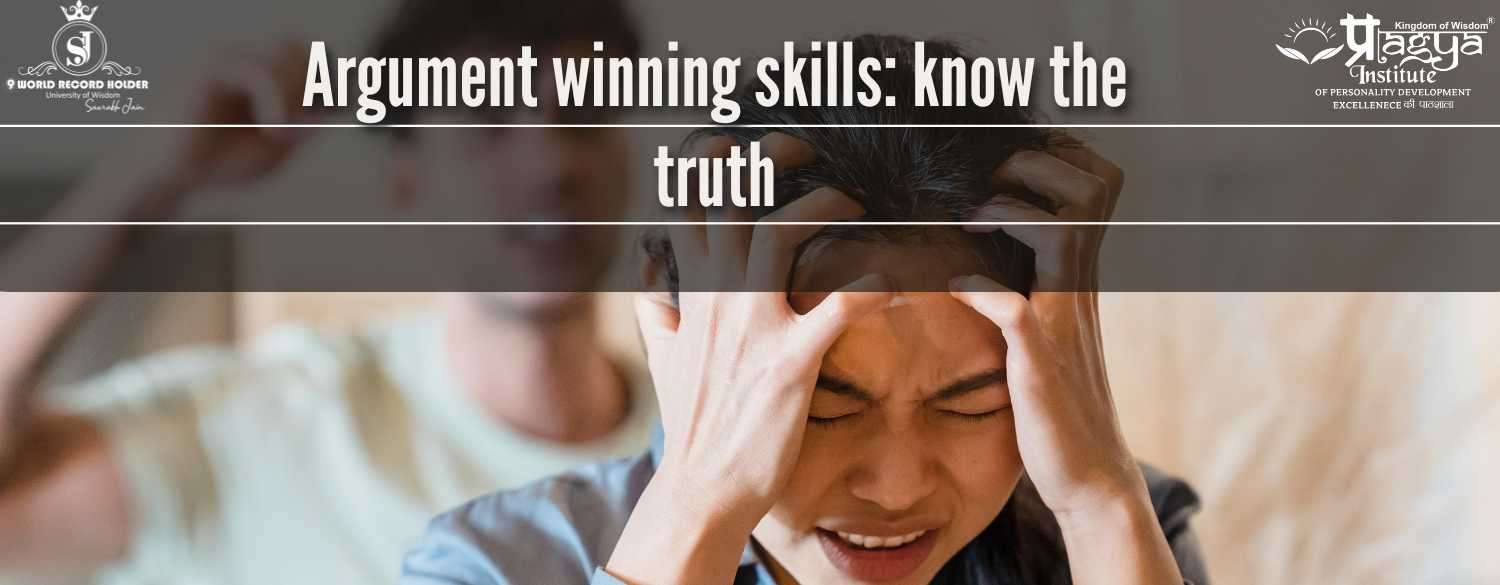Argument winning skills: know the truth